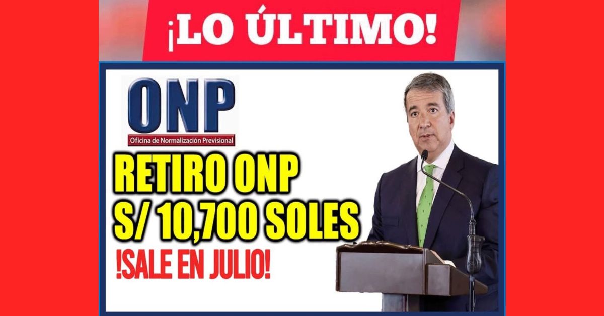 ONP 2025: Devolución Fondos de hasta S/10,700 ¿Aprobado? - Julio 2025
